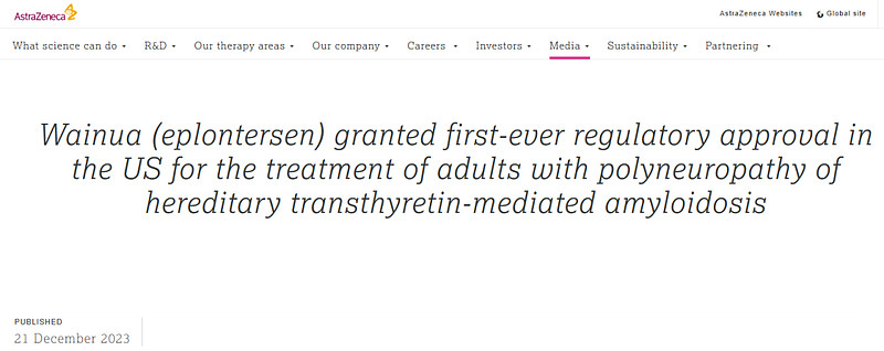 阿斯利康反义疗法eplontersen获FDA批准上市 12月21日， 阿斯利康 宣布Eplontersen（商品名：Wainua）获FDA ...